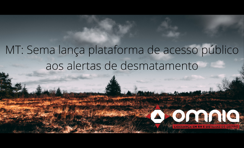 MT: Sema lança plataforma de acesso público aos alertas de desmatamento ...