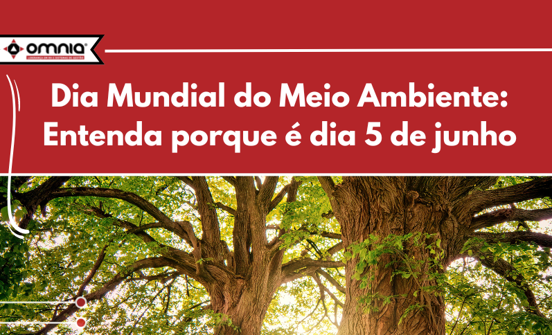 Dia Mundial do Meio Ambiente: Entenda por que é dia 5 de junho – Omnia