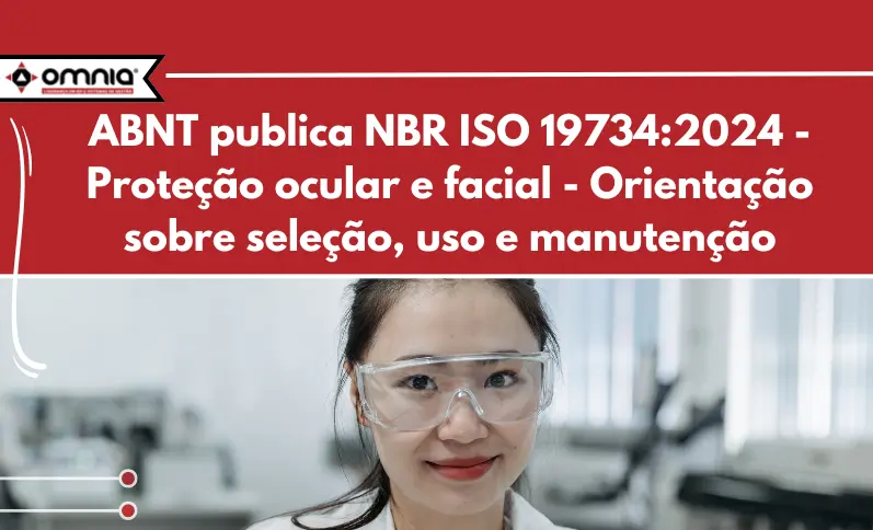 ABNT publica NBR ISO 19734:2024 – Proteção ocular e facial – Orientação ...