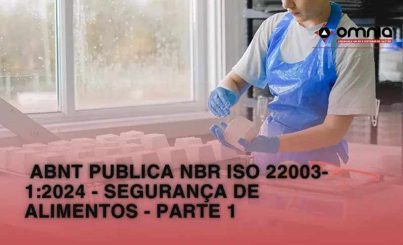 ABNT publica NBR ISO 22003-1:2024 – Segurança de alimentos – Parte 1 ...