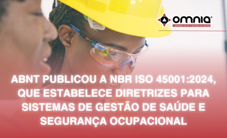 ABNT publicou a NBR ISO 45001:2024, que estabelece diretrizes para ...