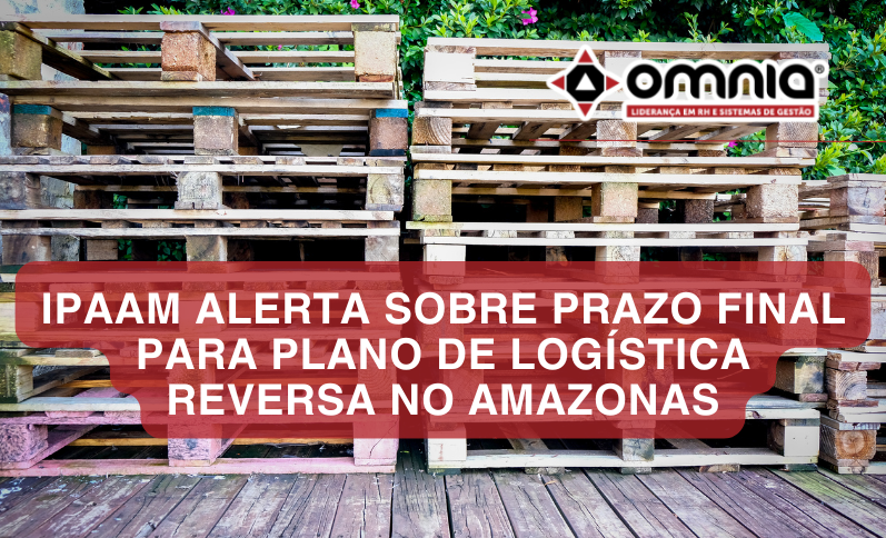 Ipaam alerta sobre prazo final para Plano de Logística Reversa no ...