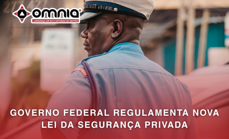 Governo Federal regulamenta nova Lei da Segurança Privada – Omnia